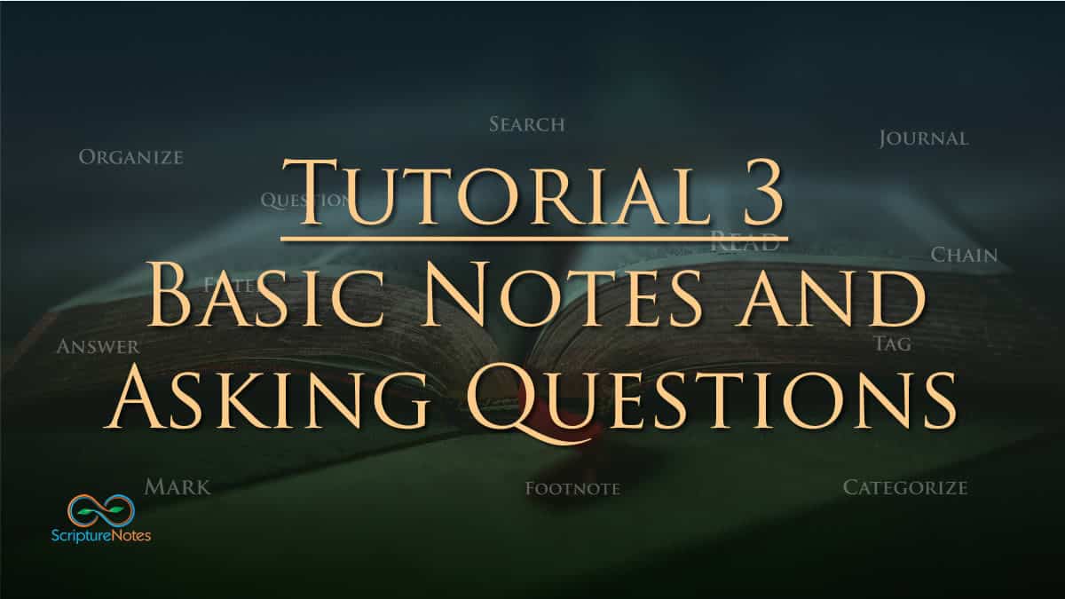 Tutorial 3: Basic Notes and Asking Questions « Scripture Notes